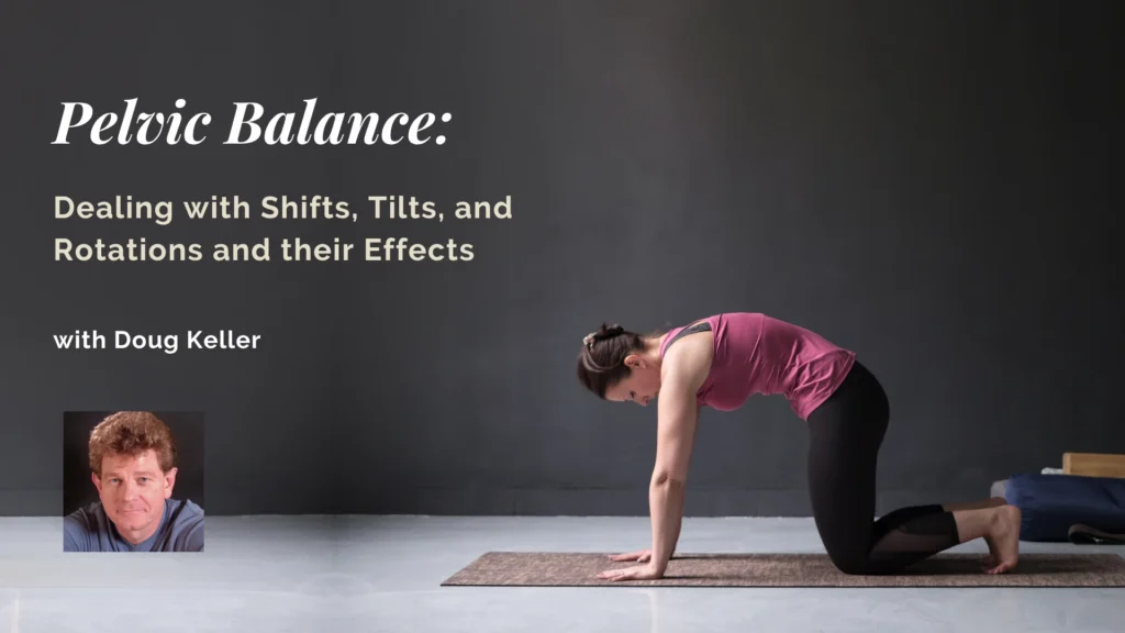 Pelvic Balance - Dealing with Shifts, Tilts and Rotations and their Effects - YogaUOnline