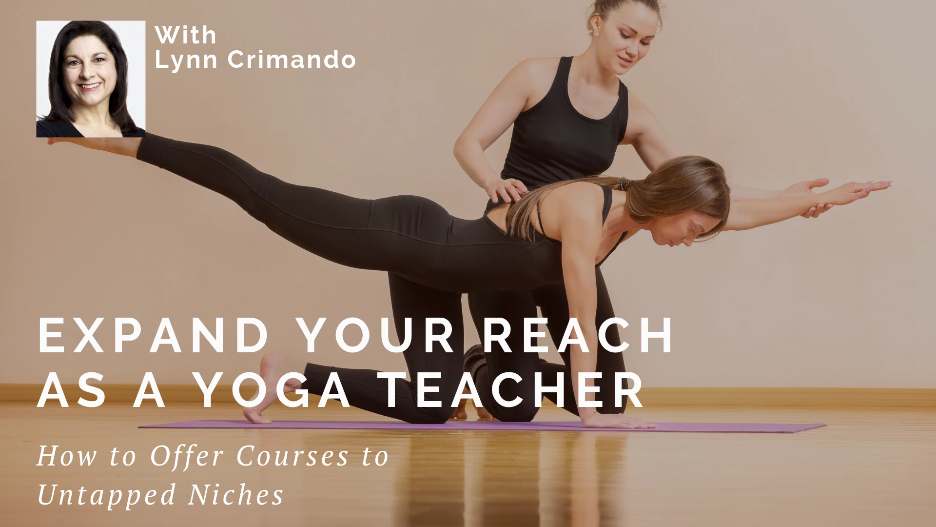 Expand Your Reach as a Yoga Teacher - How to Offer Courses to ...